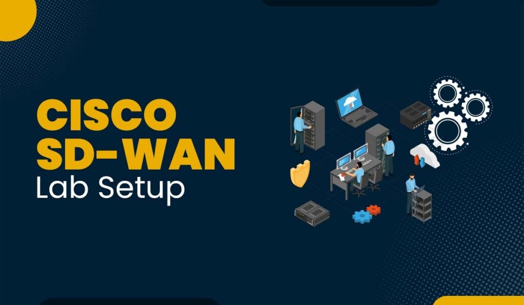 How to do Cisco SD WAN Lab Setup? - Best Explained (2025)
