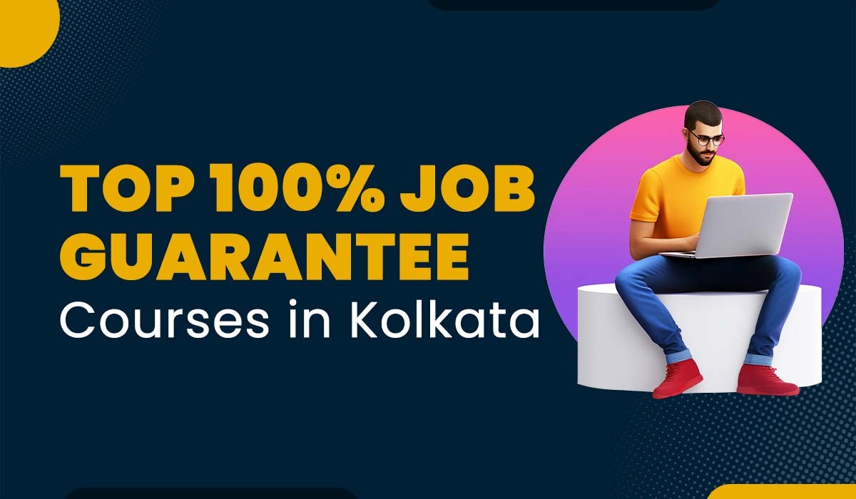 Best 100% Job Guarantee Course in Kolkata (2025)