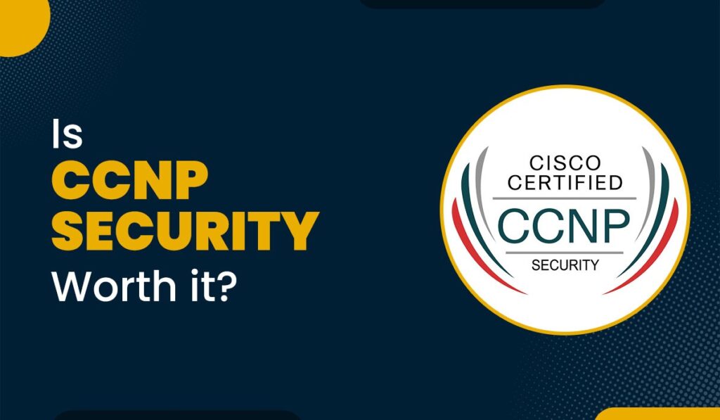 Is CCNP Security Worth it in 2025? - PyNet Labs