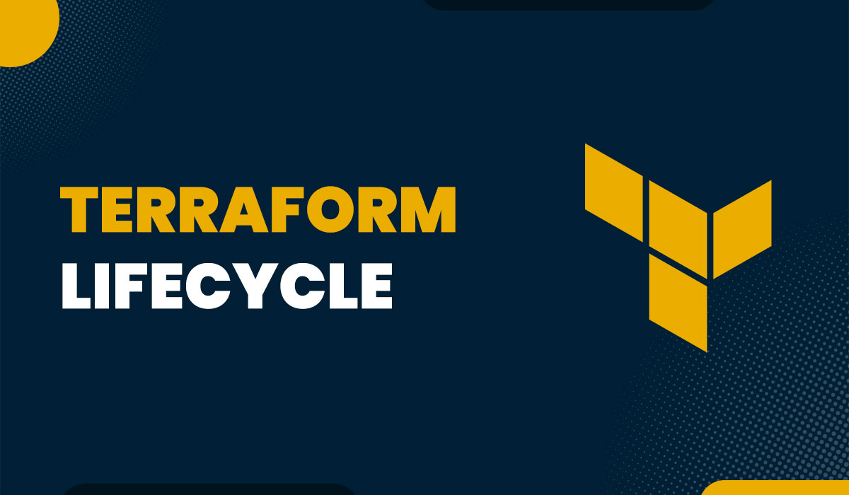 Terraform Lifecycle: Workflow and Lifecycle Meta-Argument